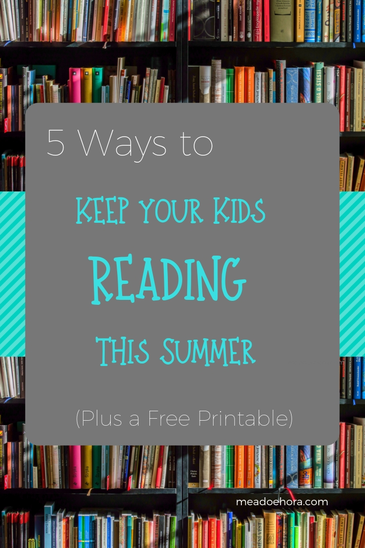 5 Ways to Keep Your Kids Reading Over the Summer - Meadoe Hora